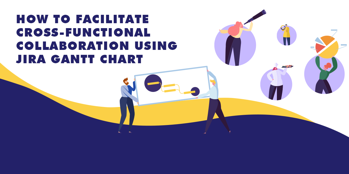How Jira Gantt Chart Facilitates Cross Functional Collaboration